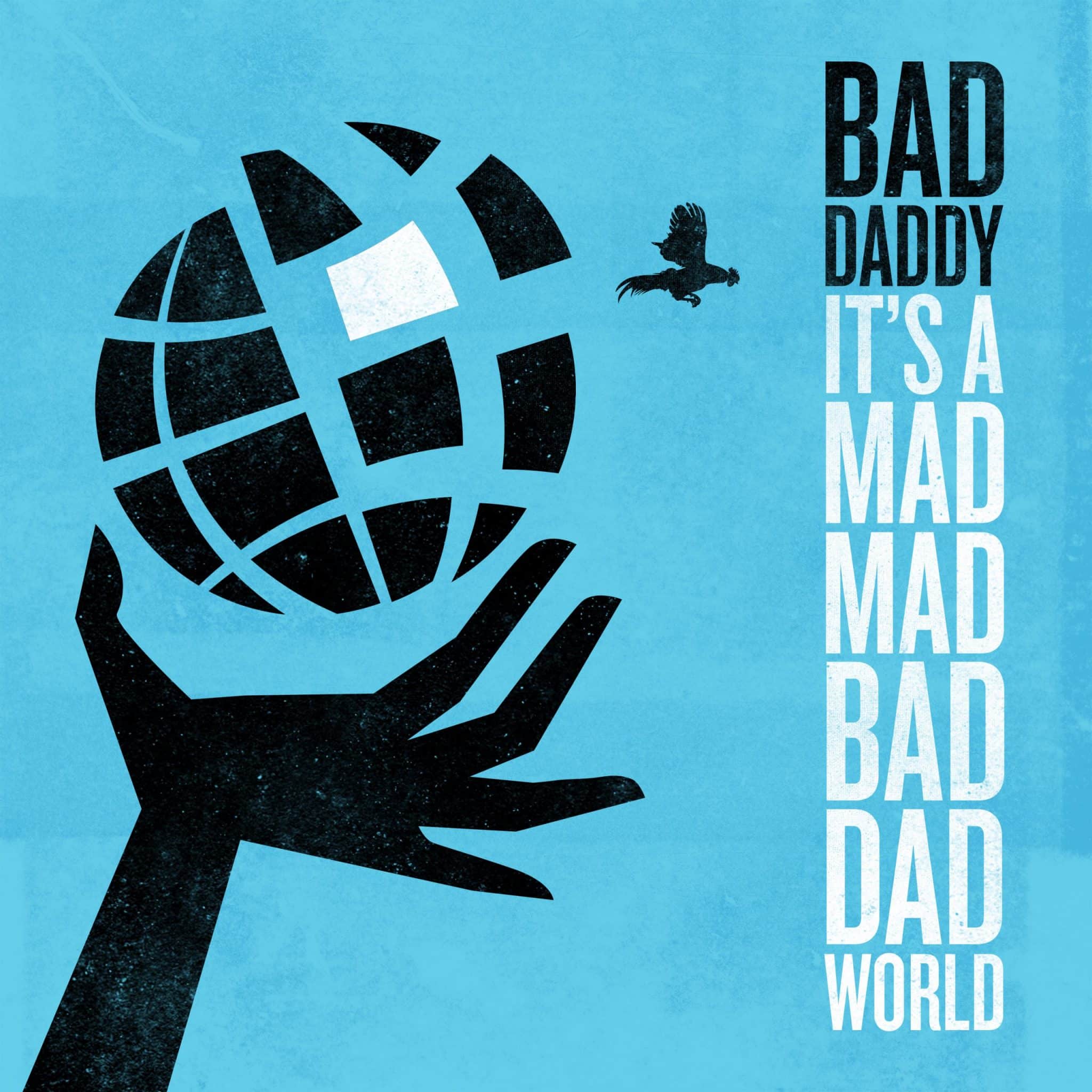 BAD DADDY - It's A Mad Mad Bad Dad World - Paris Move