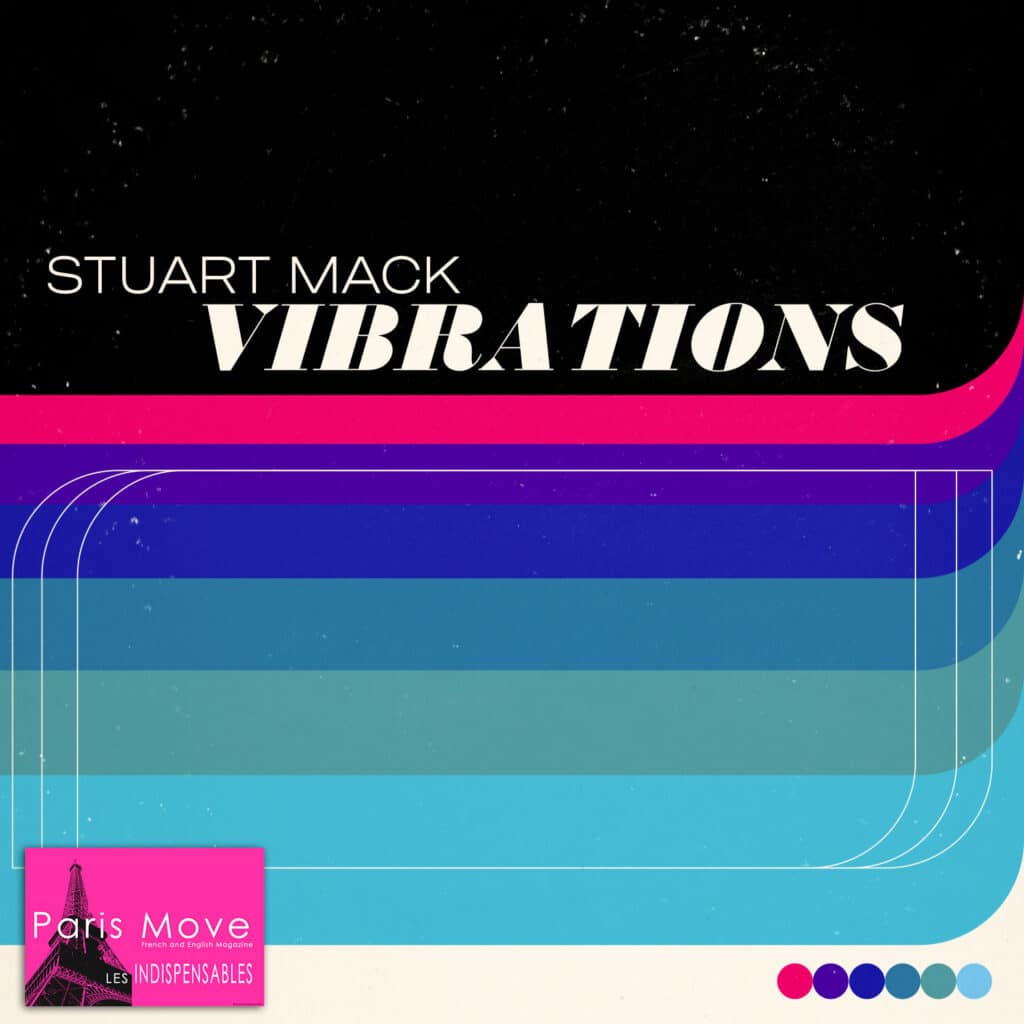 Stuart Mack – Vibrations (ENG review) - Paris Move